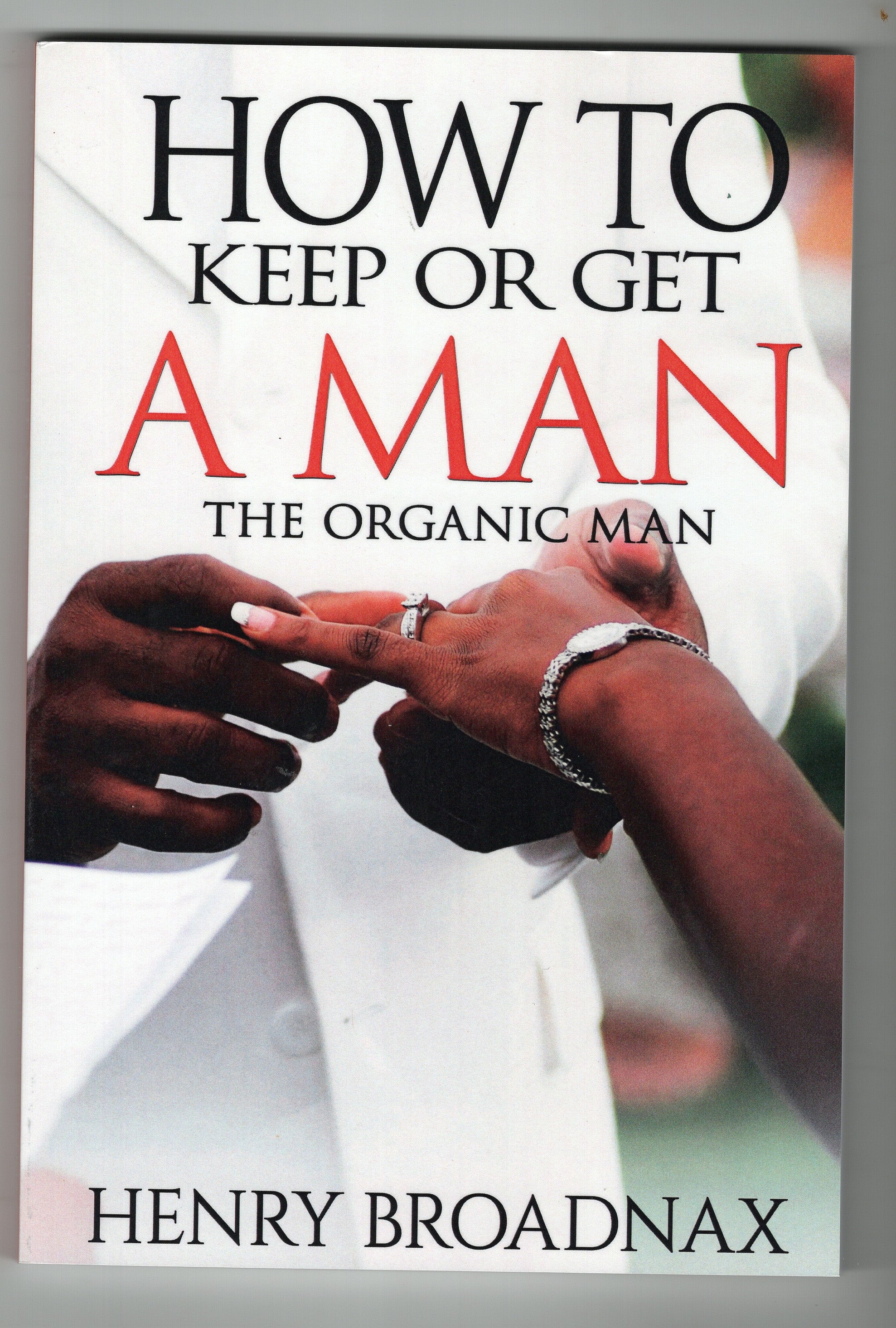 Henry Broadnax - How To Keep or Get A Man - The Organic Man – Ersula's ...